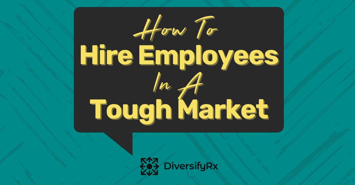 Strategies for Hiring the Best Employees in a Tough Job Market